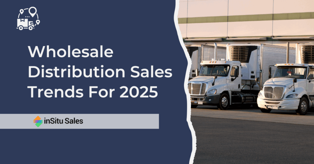 Wholesale Distribution Sales Trends 2025: What To Know | InSitu Sales